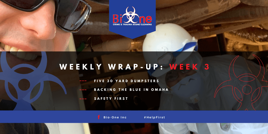 Bio-One Weekly Wrap-Up, Week 3: Five 30 Yard Dumpsters, Backing the Blue in Omaha, Safety First ...
